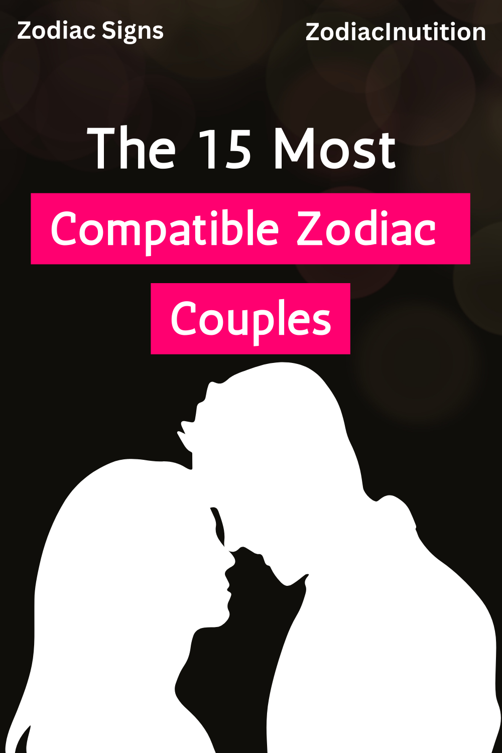 The 15 Most Compatible Zodiac Couples Zodiac Signs